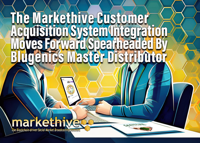 The Markethive Customer Acquisition System Integration Moves Forward Spearheaded By Blugenics ...